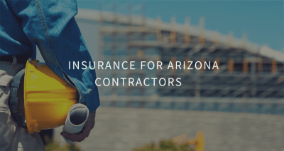 Contractors, All License Classes Insurance In Arizona
